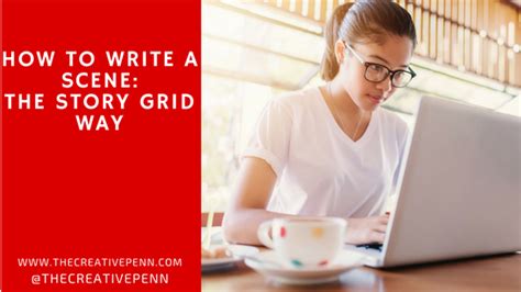 How To Write A Scene That Works The Story Grid Way The Creative Penn