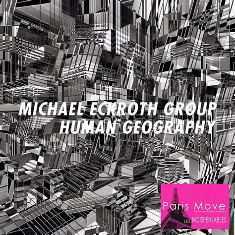 Michael Eckroth Group Human Geography Eng Review Paris Move