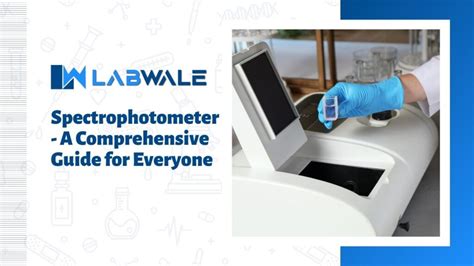 Spectrophotometer A Comprehensive Guide For Everyone