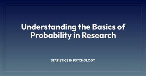 Understanding The Basics Of Probability In Research • Psychology Town