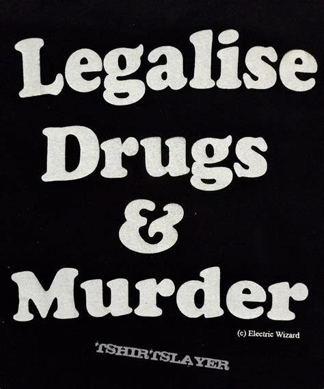 Electric Wizard Legalize Drugs And Murder Tshirtslayer Tshirt And