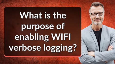 What Is The Purpose Of Enabling Wifi Verbose Logging Youtube