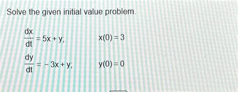 Solved Find The Solution For X T And For Y T Not Sure If Chegg Com
