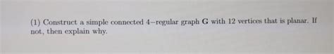 solved 1 construct a simple connected 4 regular graph g