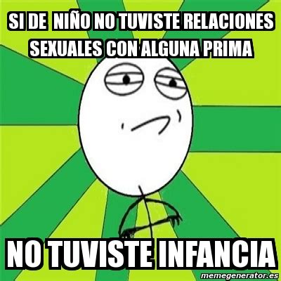 Meme Challenge Accepted Si De Ni O No Tuviste Relaciones Sexuales Con Alguna Prima No Tuviste