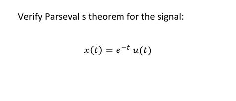 Solved Verify Parseval S Theorem For The Signal SolutionInn