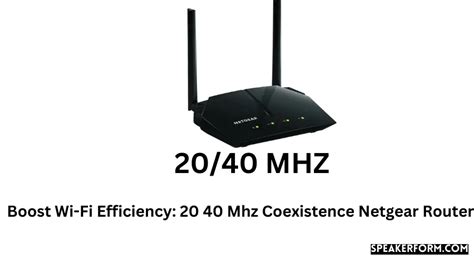 Boost Wi Fi Efficiency 20 40 Mhz Coexistence Netgear Router 2025