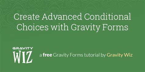 Create Smart Forms And Advanced Conditional Choices With Gravity Forms Gravity Wiz