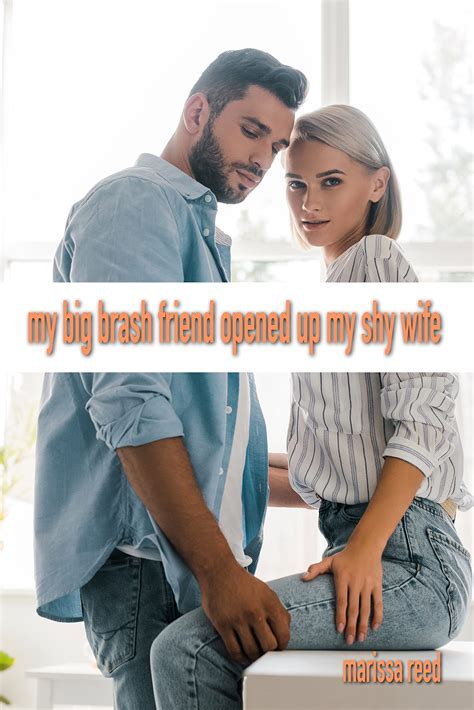 My Big Brash Friend Opened Up My Shy Wife A First Time Cuckold And