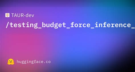 TAUR Dev Testing Budget Force Inference V Datasets At Hugging Face