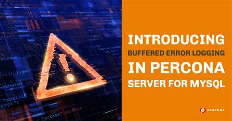 Introducing Buffered Error Logging In Percona Server For Mysql