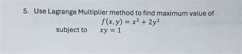 solved use lagrange multiplier method to find maximum value