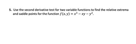 Solved 5 Use The Second Derivative Test For Two Variable