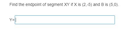 Solved Find The Endpoint Of Segment XY If X Is And B Chegg