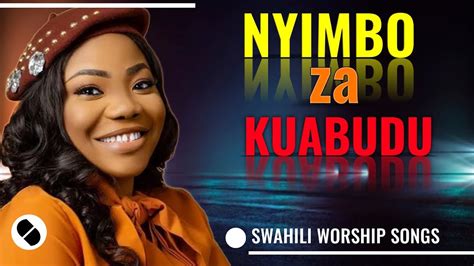 Nyimbo Za Kuabuduuplifting Swahili Worship Songs Mix 2025 Youtube