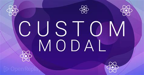 Creating Easy Custom Modals With React