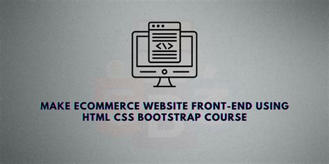 Make Ecommerce Website Front End Using Html Css Bootstrap Course Your
