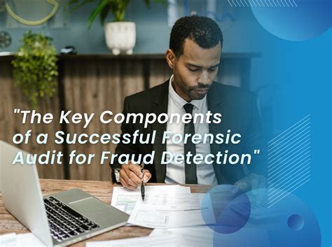 The Key Components Of A Successful Forensic Audit For Fraud Detection Forensic Accounting Firm