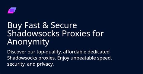 Buy Fast And Secure Shadowsocks Proxies For Anonymity Anonymous Proxies