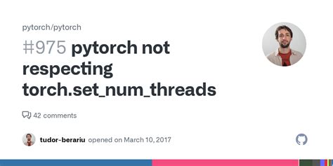 Pytorch Not Respecting Torch Set Num Threads Issue Pytorch Pytorch Github