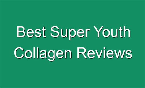 Best Super Youth Collagen Reviews