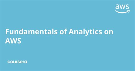 Fundamentals Of Analytics On AWS Coursera