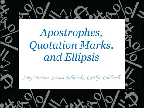PPT Apostrophes Quotation Marks And Ellipsis Amy Morton Jessica Jablonski Caitlyn