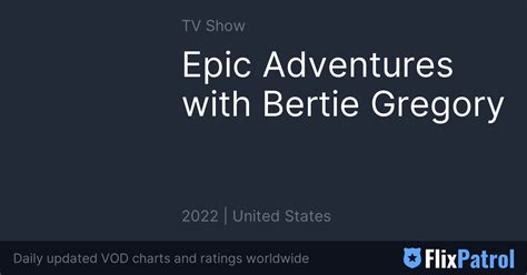 Epic Adventures With Bertie Gregory FlixPatrol