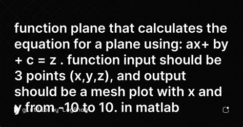 Gistlib Function Plane That Calculates The Equation For A Plane Using