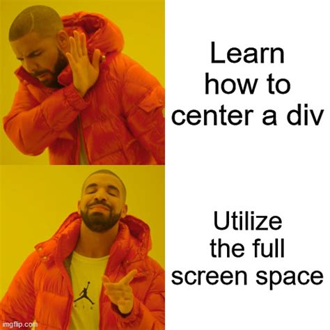 Gotta Use That Space Imgflip