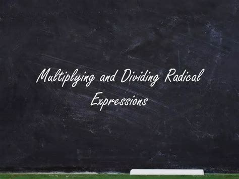 PPT Multiplying And Dividing Radical Expressions PowerPoint Presentation ID