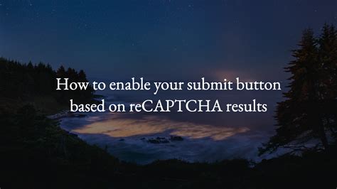 How To Enable Your Submit Button Based On Recaptcha Results