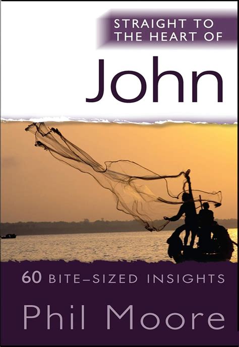 Straight To The Heart Of John 60 Bite Sized Insights The Straight To