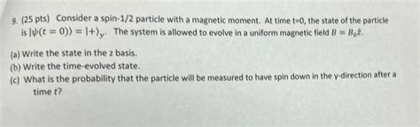 solved 9 25 pts consider a spin 1 2 particle with a