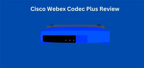 Cisco Room Kit Plus Cisco Webex Codec Plus Review Tech Sonar