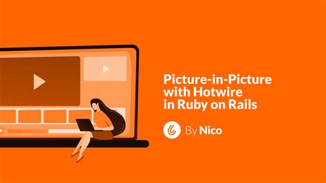 Picture In Picture With Hotwire In Ruby On Rails Unagi