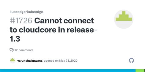 Cannot Connect To Cloudcore In Release 13 · Issue 1726 · Kubeedge