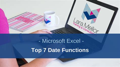 top 7 excel date functions lara mellor training and consultancy