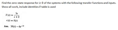 Solved Find The Zero State Response For Greaterthanorequalto Chegg