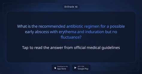 What Is The Recommended Antibiotic Regimen For A Possible Early Abscess With Erythema And