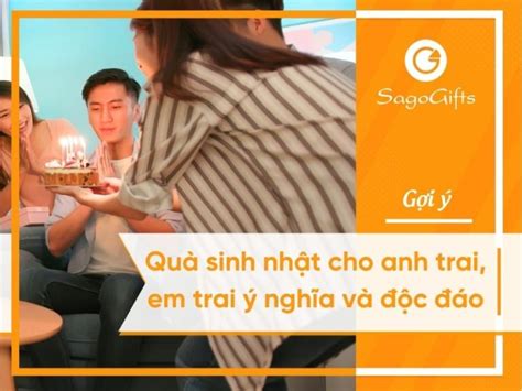 Top Qu Sinh Nh T Cho Anh Trai Em Trai Ngh A V C O Nh T