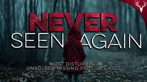 7 Most Disturbing Unsolved Missing Person Cases