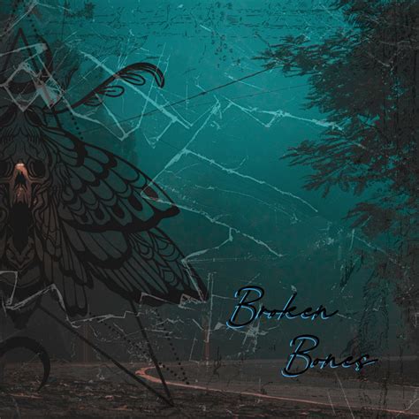 Broken Bones Tender Roots Dysania