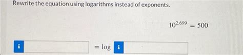 solved rewrite the equation using logarithms instead of