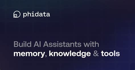 Phidata Build Ai Assistants With Memory Knowledge And Tools