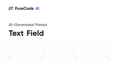 Build Great Preact Text Field Components Faster Using Ai Tools