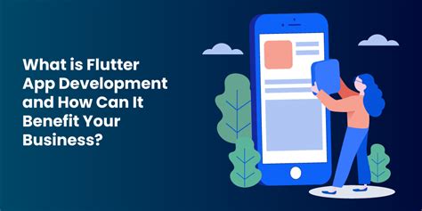 What Is Flutter App Development And How Can It Benefit Your Business