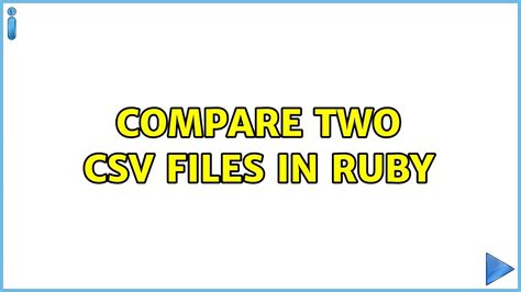 Compare Two Csv Files In Ruby 2 Solutions Youtube