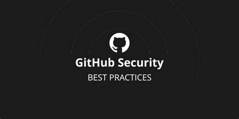 github security best practices 15 tips to keep in mind blog