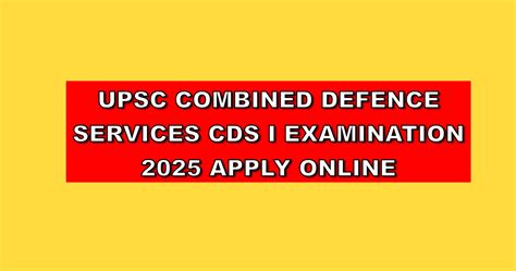 UPSC Combined Defence Services CDS I Examination 2025 Apply Online